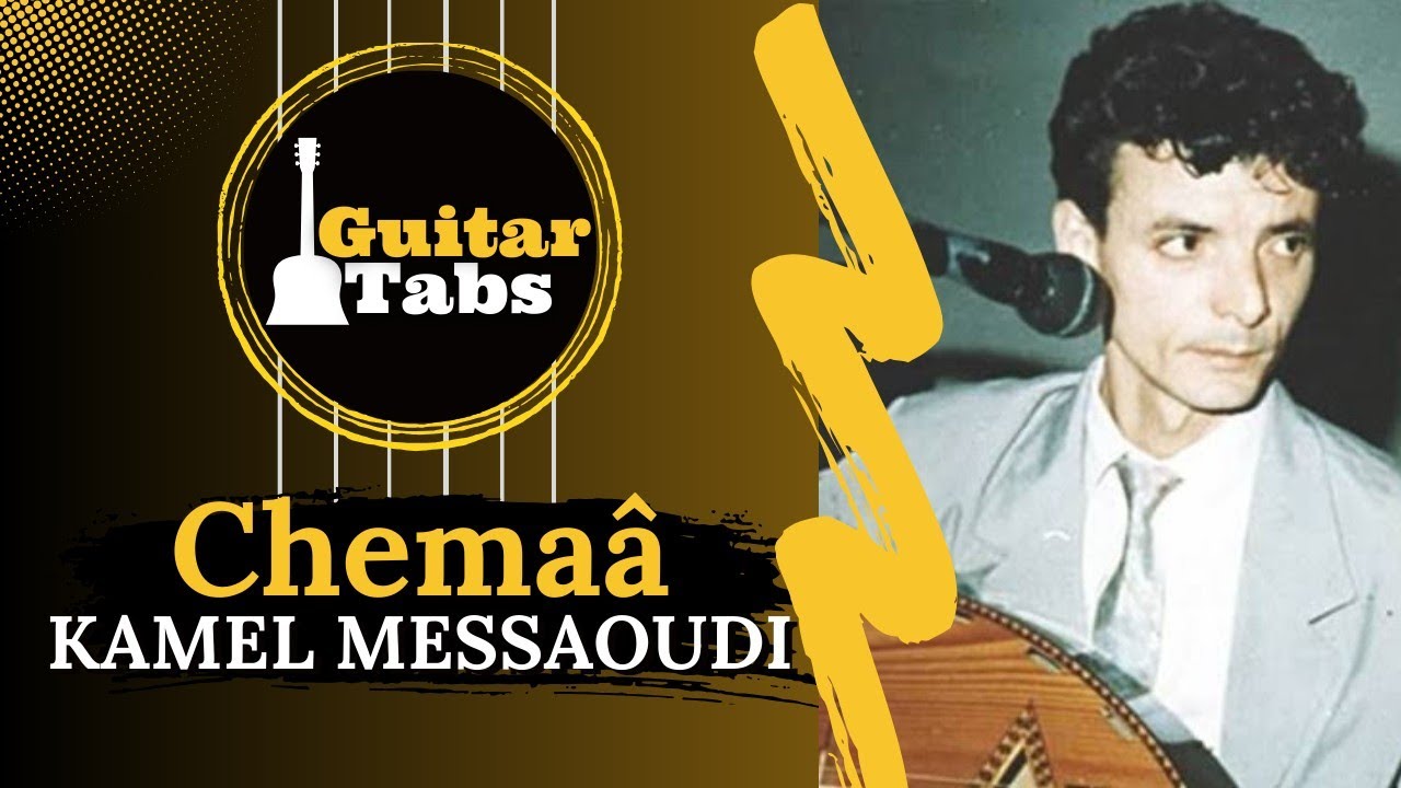 Chemaâ - Kamel Messaoudi / Tablature Guitare - YouTube