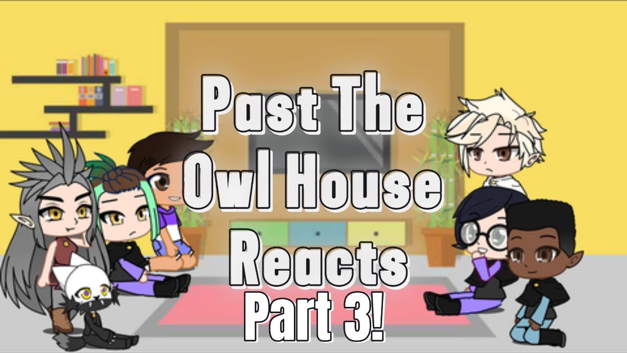 Past The Owl House Reacts Part 3/3 // GACHA #theowlhouse #toh #gacha ...