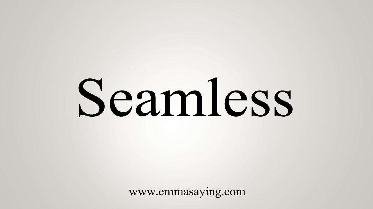 How To Say Seamless - YouTube