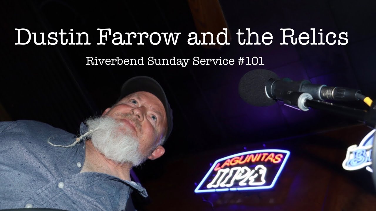 Dustin Farrow and the Relics | Riverbend Sunday Service #101 - YouTube