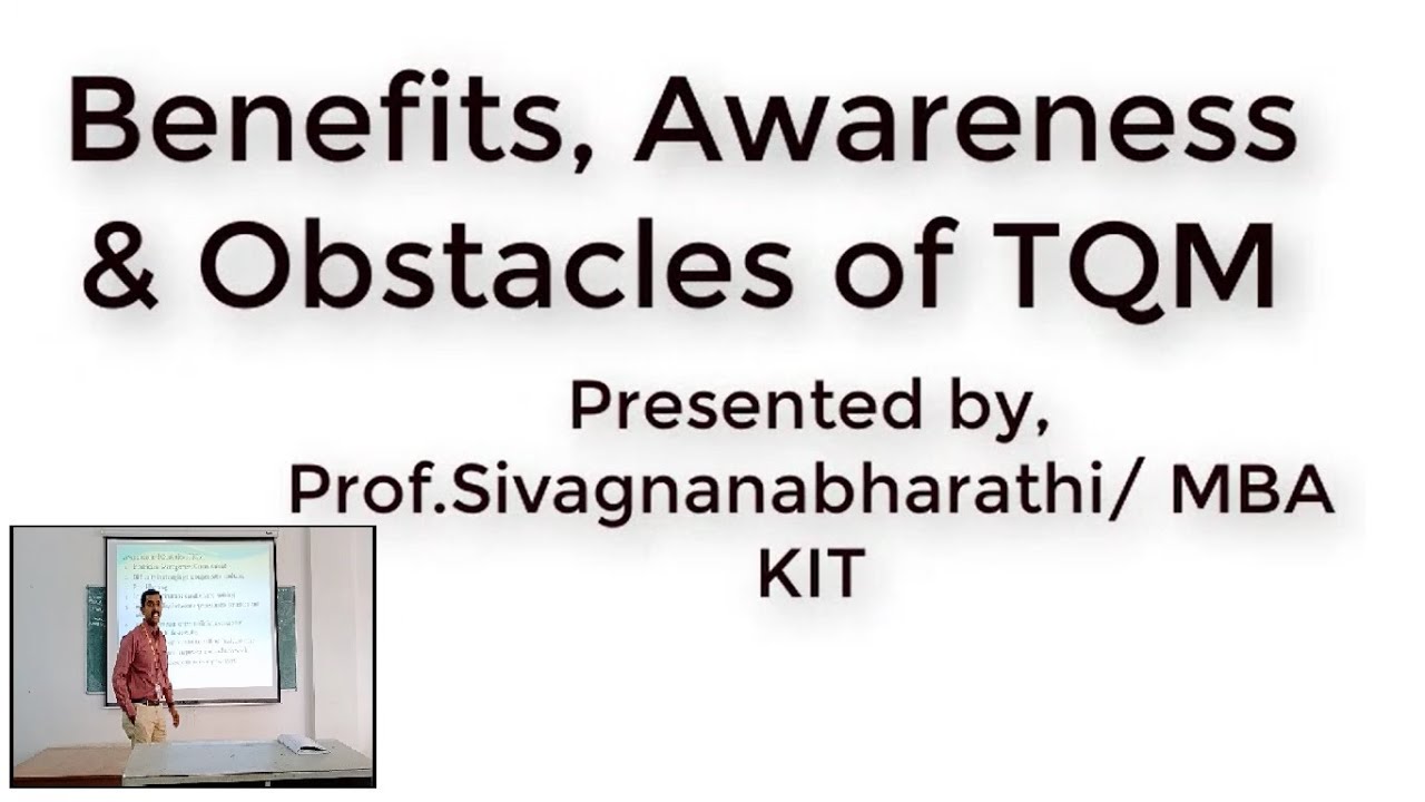 Benefits, Awareness & Obstacles of TQM- Prof.Sivagnanabharathi/MBA KIT ...