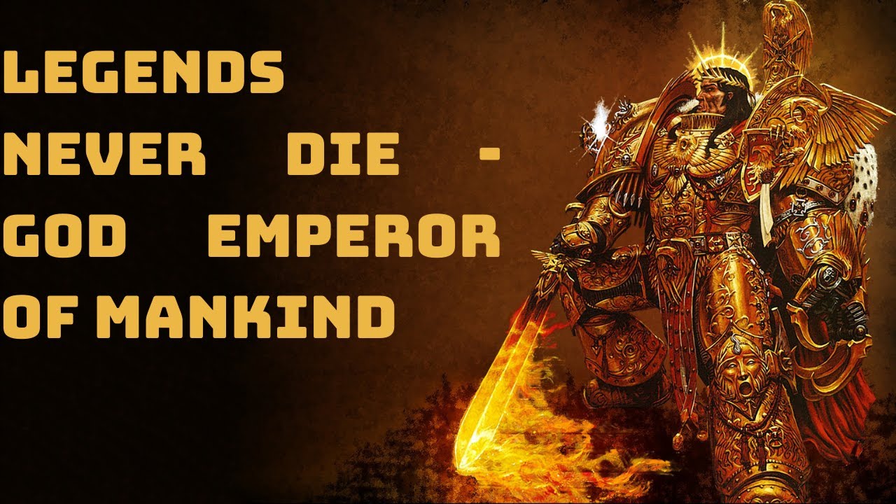 Legends Never Die - God Emperor of Mankind - YouTube