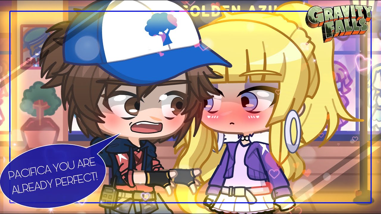 You Are Already Perfect! ~ Gacha + Gravity Falls ~ (Dipper X Pacifica ...