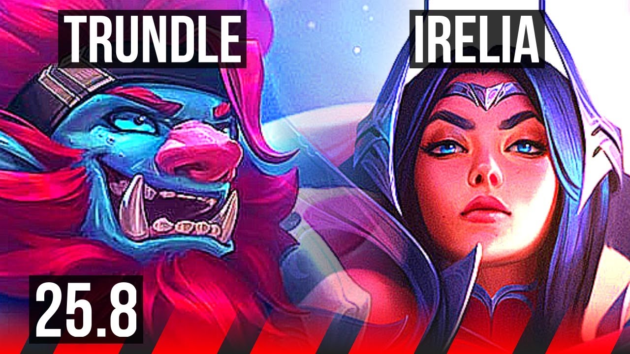 TRUNDLE vs IRELIA (TOP) | 600+ games, Rank 15 Trundle | KR Master | 25.8 - YouTube