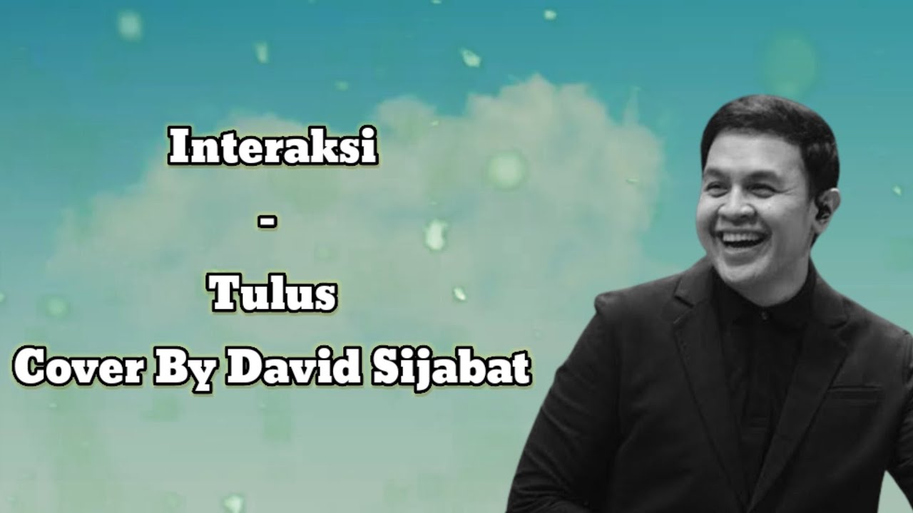 Interaksi - Tulus (Lirik) Cover by David Sijabat - YouTube