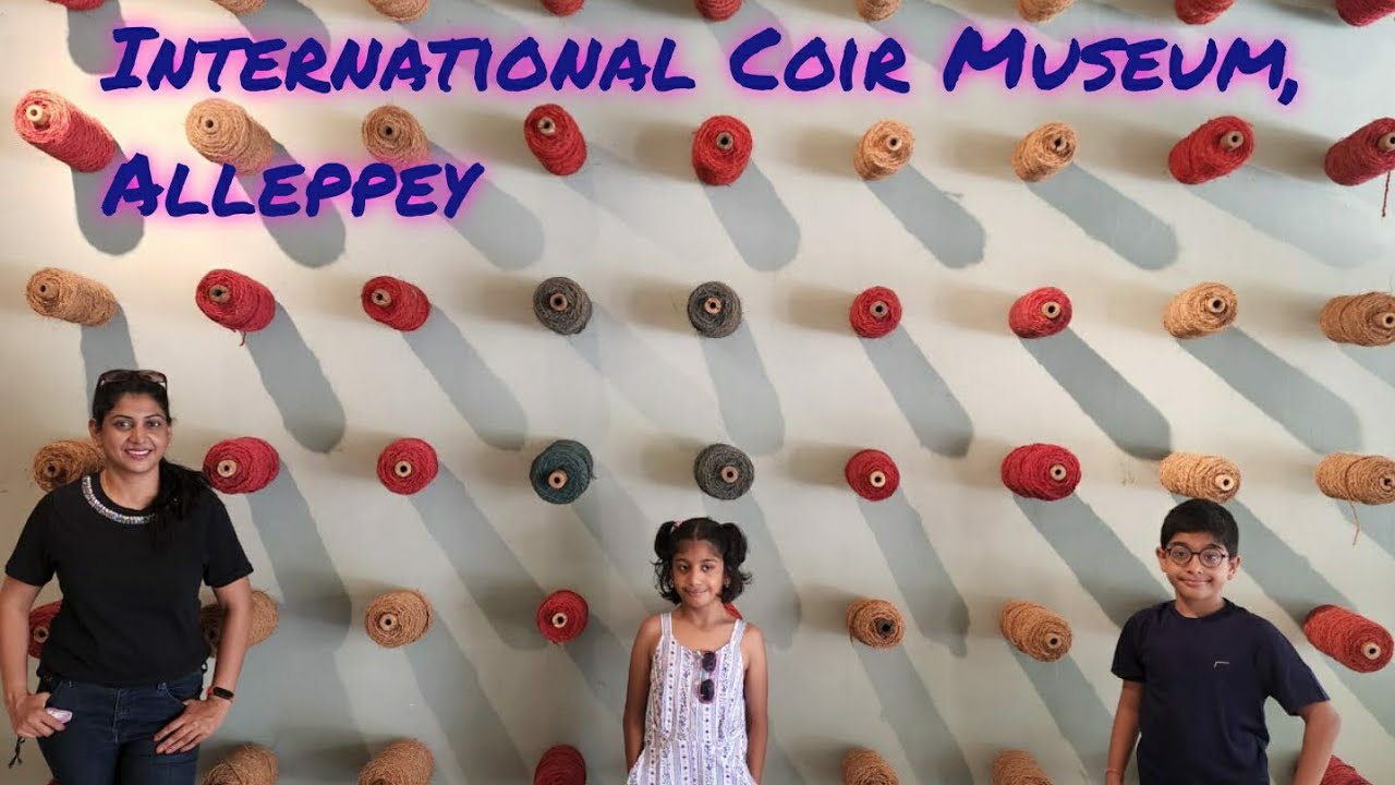 Alleppey Coir Museum - lessons in history from land of the golden fibre ...
