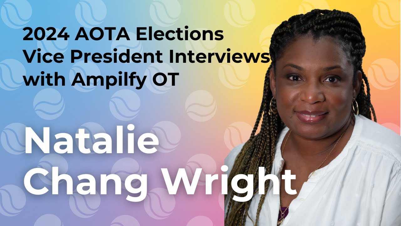 Natalie Chang Wright - 2024 AOTA Vice President Candidate Interview with Amplify OT - YouTube