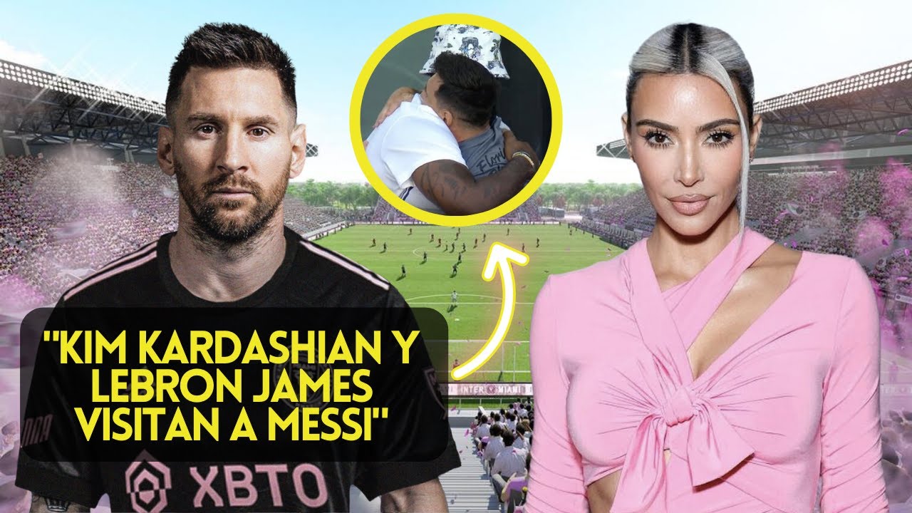 💥ÚLTIMA HORA KIM KARDASHIAN Y LEBRON JAMES VISITAN A MESSI EN SU PRIMER ...
