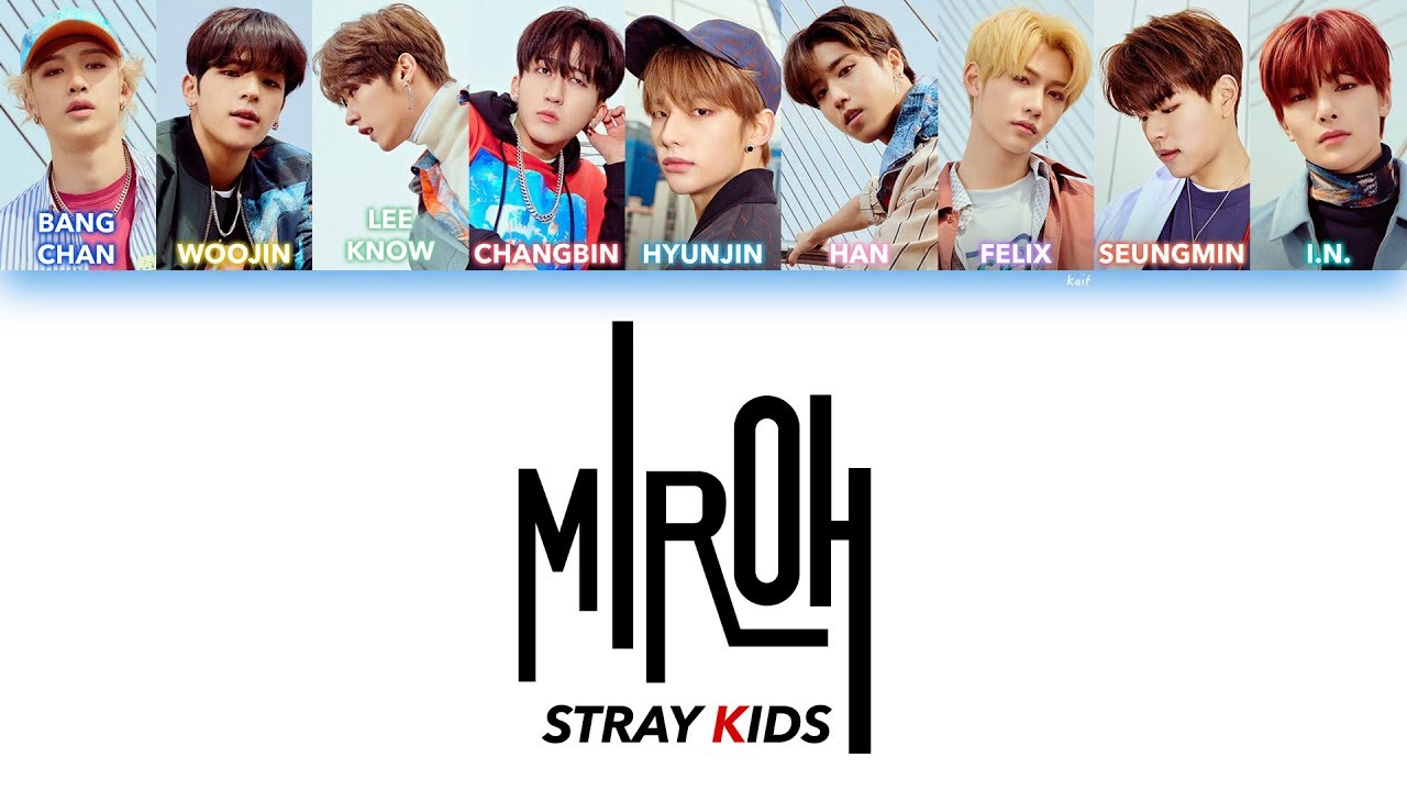 STRAY KIDS (스트레이 키즈) - MIROH [HAN/ROM/ENG Color Coded Lyrics] - YouTube ...