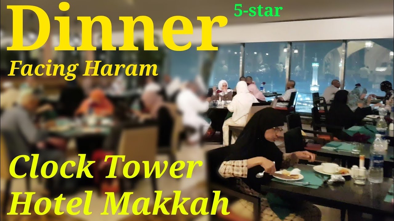Dinner in Clock Tower Makkah Hotel , at Restaurant Facing Masjid Al ...