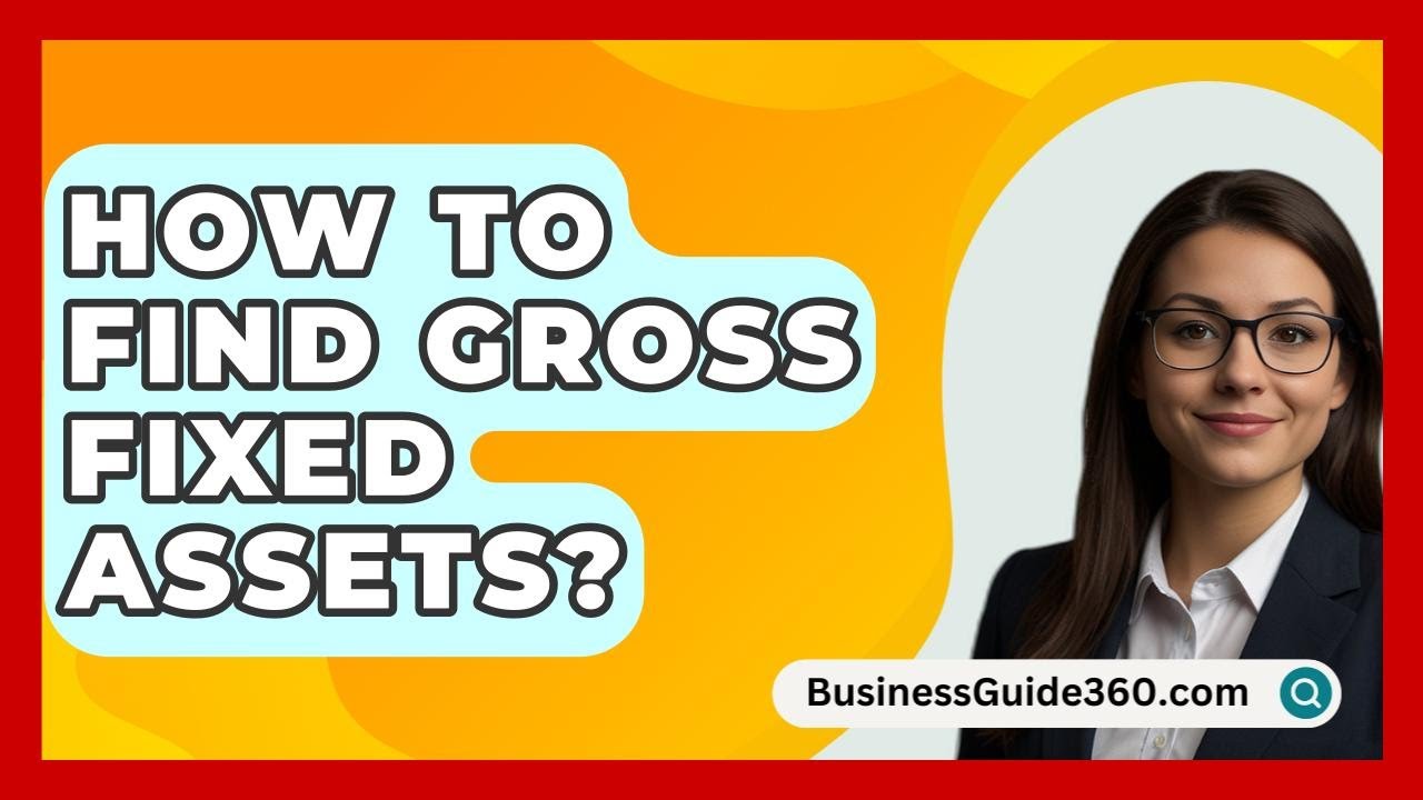 How To Find Gross Fixed Assets? - BusinessGuide360.com - YouTube