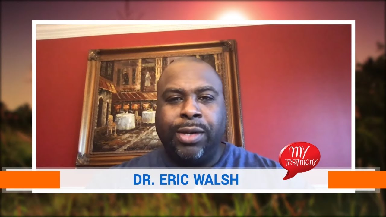 My Testimony Season 2 Finale Episode 26: Dr. Eric Walsh - YouTube