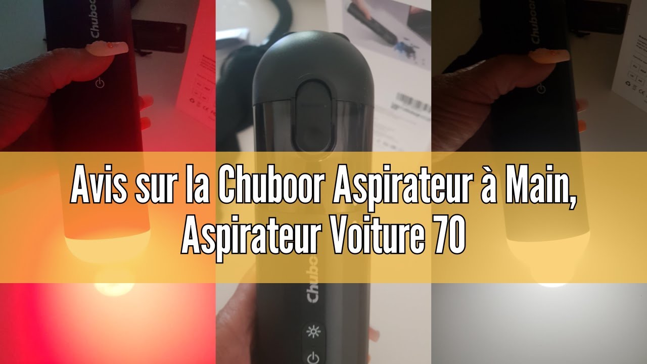Avis sur la Chuboor Aspirateur à Main, Aspirateur Voiture 7000Pa Forte ...