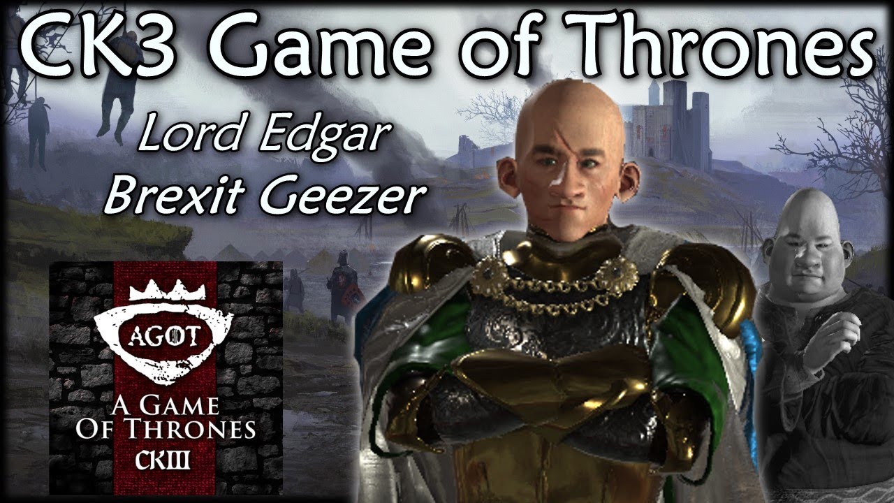 Edgar Brexit Geezer - CK3 Game of Thrones - YouTube