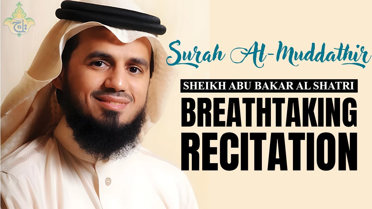 74 - Surah Al-Muddathir Recitation Abu Bakr Al Shatri | سورة المدثر ...