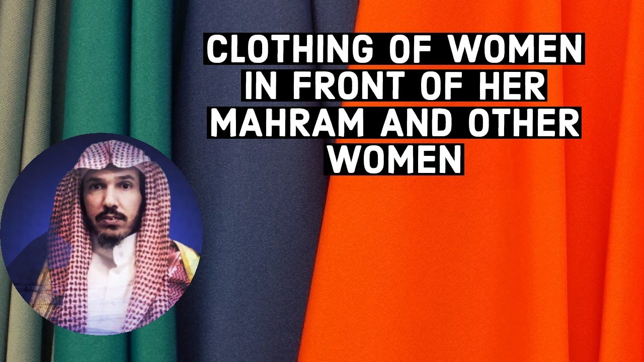 The Clothing of a Women in front of her Mahrams | Shaykh Sulayman Nasir ...
