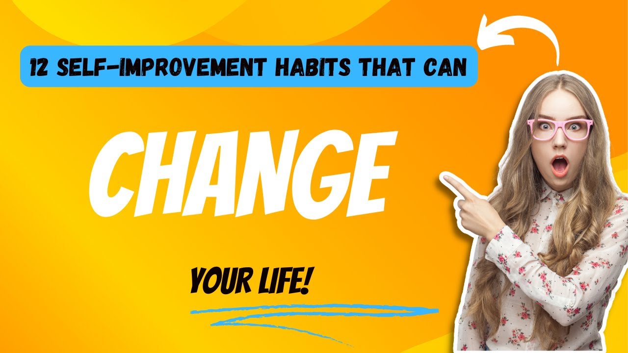 12 Self-improvement Habits That Can Change Your Life - YouTube