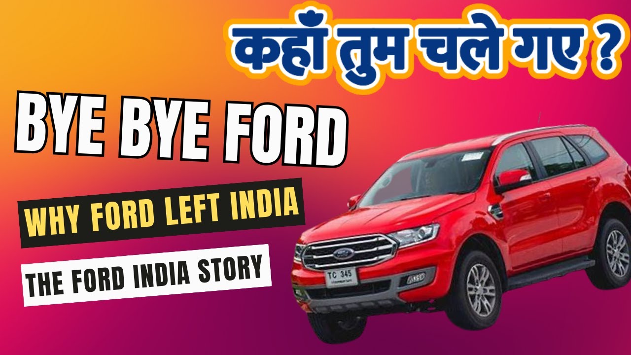 Why Ford Left India: Cost Challenges, Shifting Markets, and More ...