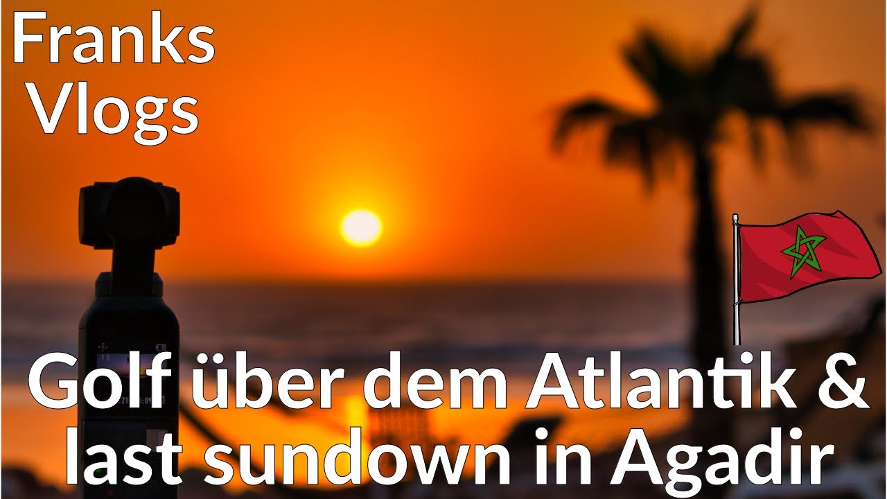 Agadir Reisevlog Golf über dem Atlantik Letzter Sonnenuntergang am ...