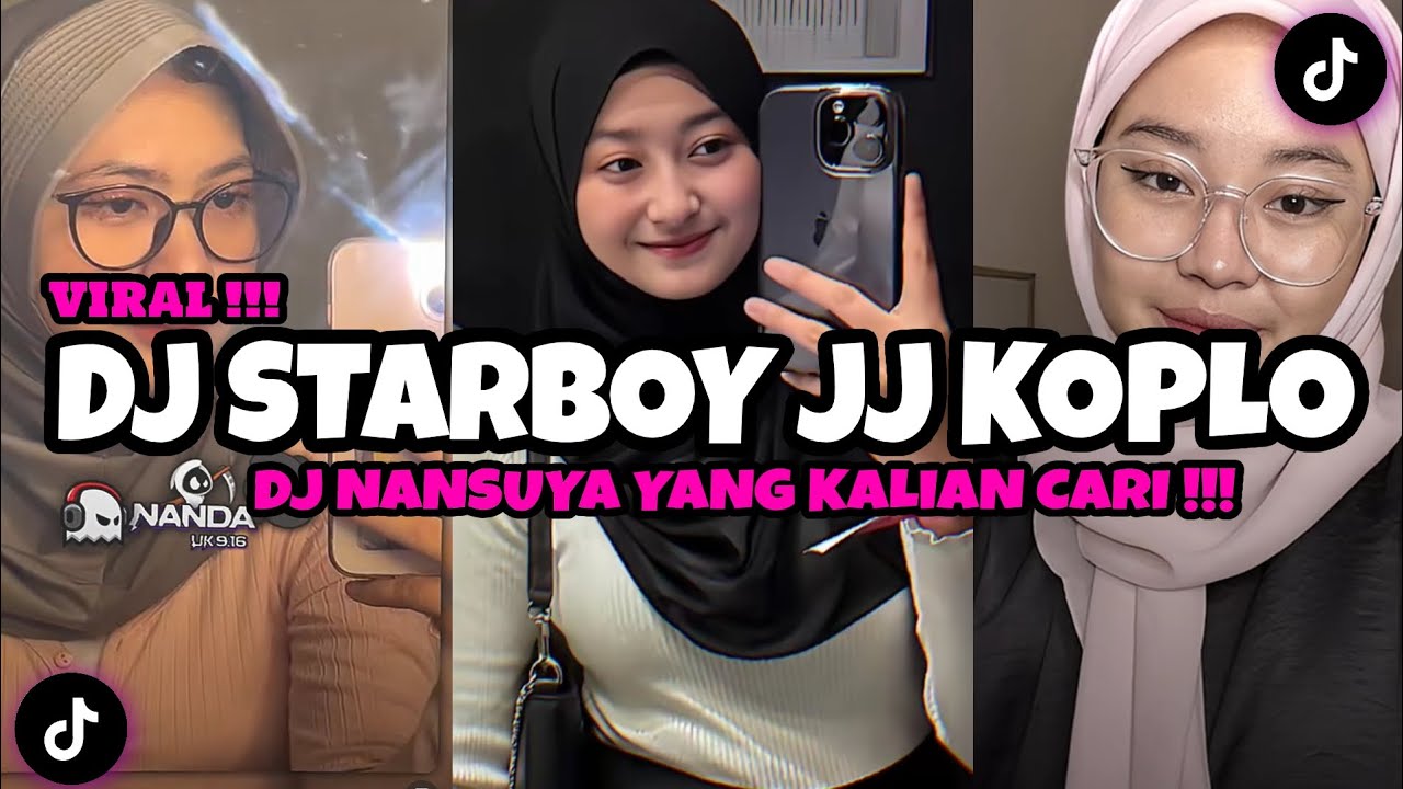 DJ STARBOY JJ KOPLO REMIX DJ NANSUYA VIRAL TIKTOK TERBARU 2024 - YouTube
