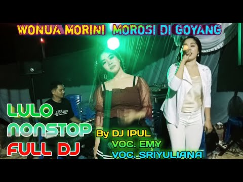 LULO NONSTOP|MANTAP GOYANGNYA| FULL DJ by DJ IPUL |VOC EMY |VOC SRI YULIANA