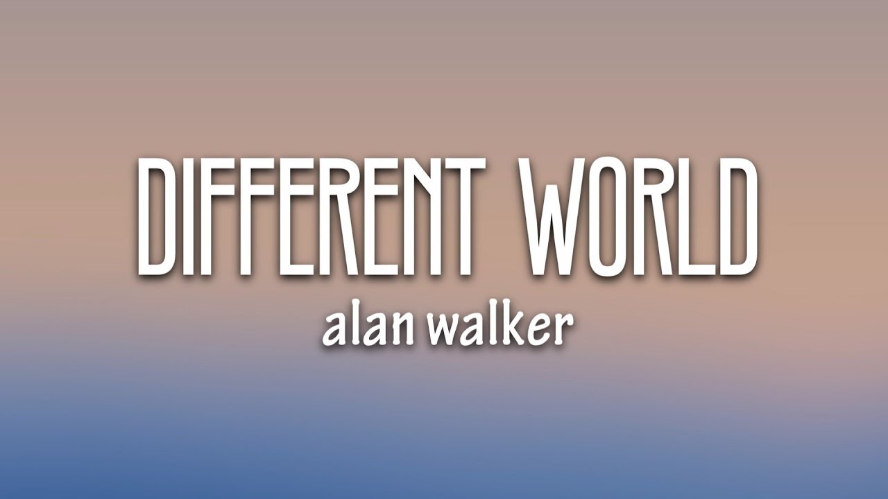 Alan Walker - Different World (Lyrics) ft. Sofia Carson, K-391, CORSAK ...
