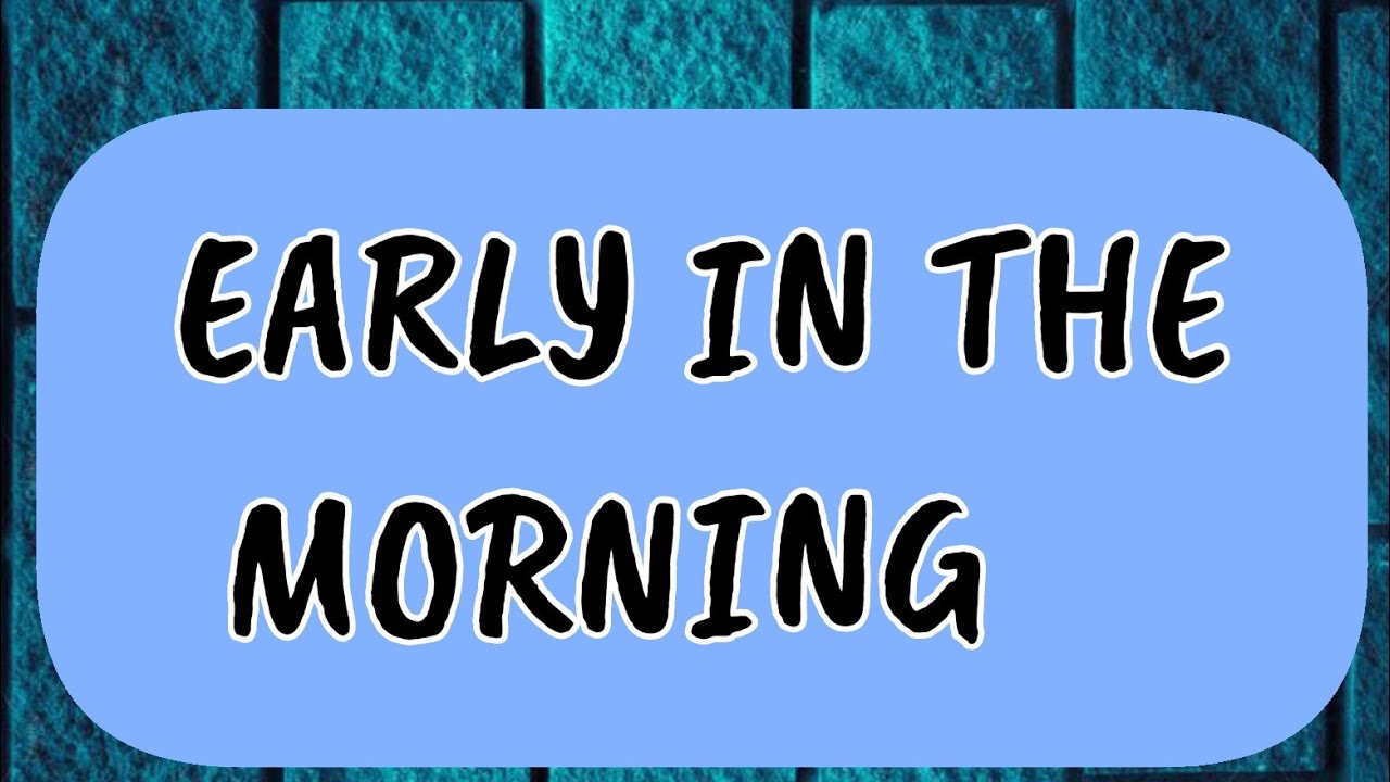 💌 Tomorrow very early in the morning🌅🌅 - YouTube