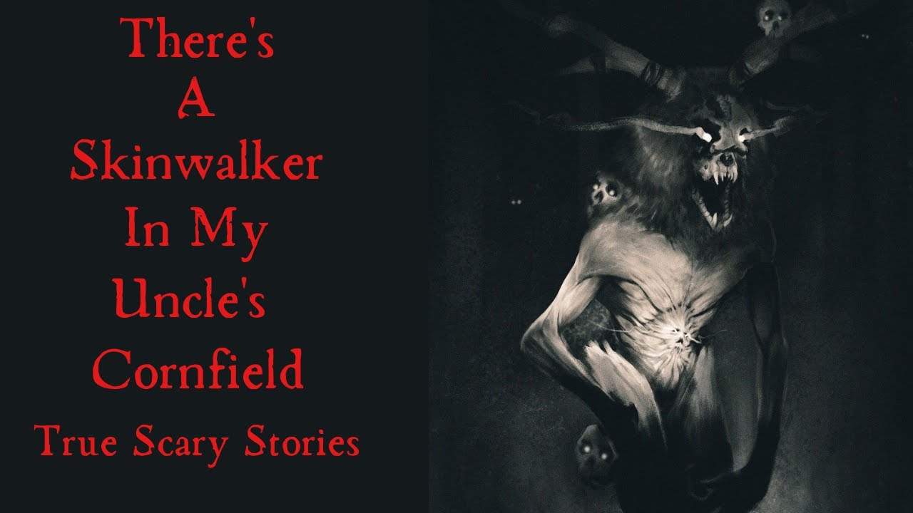 There's A Skinwalker In My Uncle's Cornfield | True Scary Stories | Creepypasta - YouTube