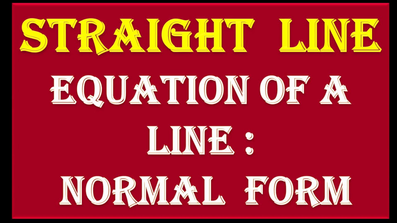 13. Equation of a line Normal Form - YouTube