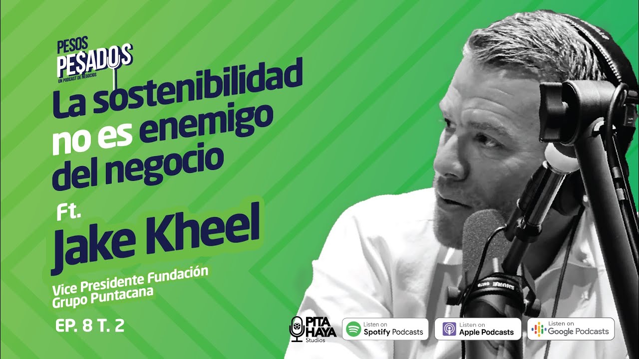 EP8.T2 La sostenibilidad no es enemigo del negocio Ft. Jake Kheel (SOLO ...