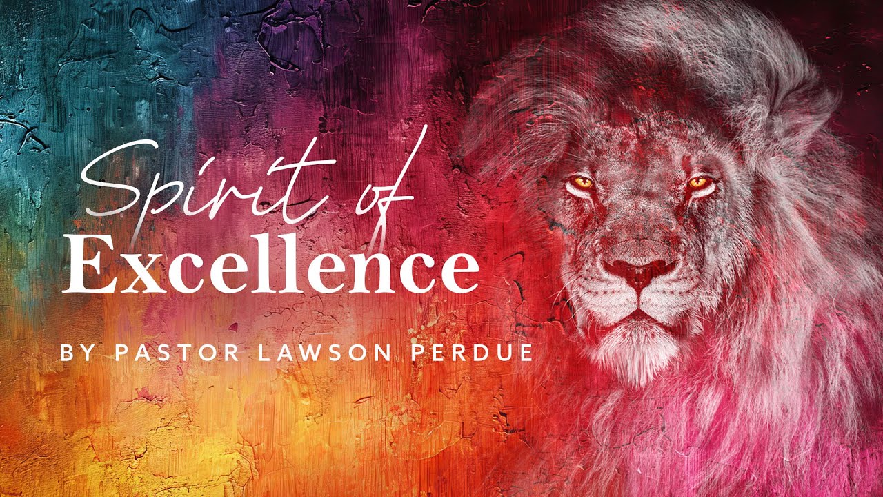 Spirit of Excellence II: Daniel Part 1 - Lawson Perdue - Sunday 2nd ...
