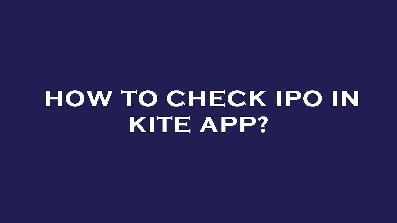 How to check ipo in kite app? - YouTube