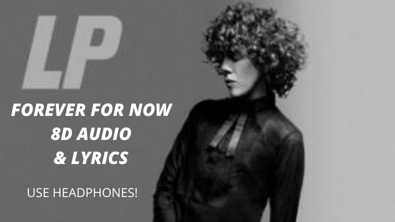 LP - Forever for now (8D AUDIO + LYRICS) Use Headphones - YouTube