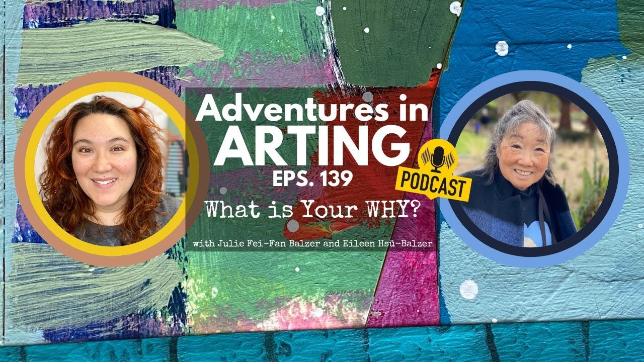 Adventures in Arting Podcast 139: What is Your WHY? - YouTube
