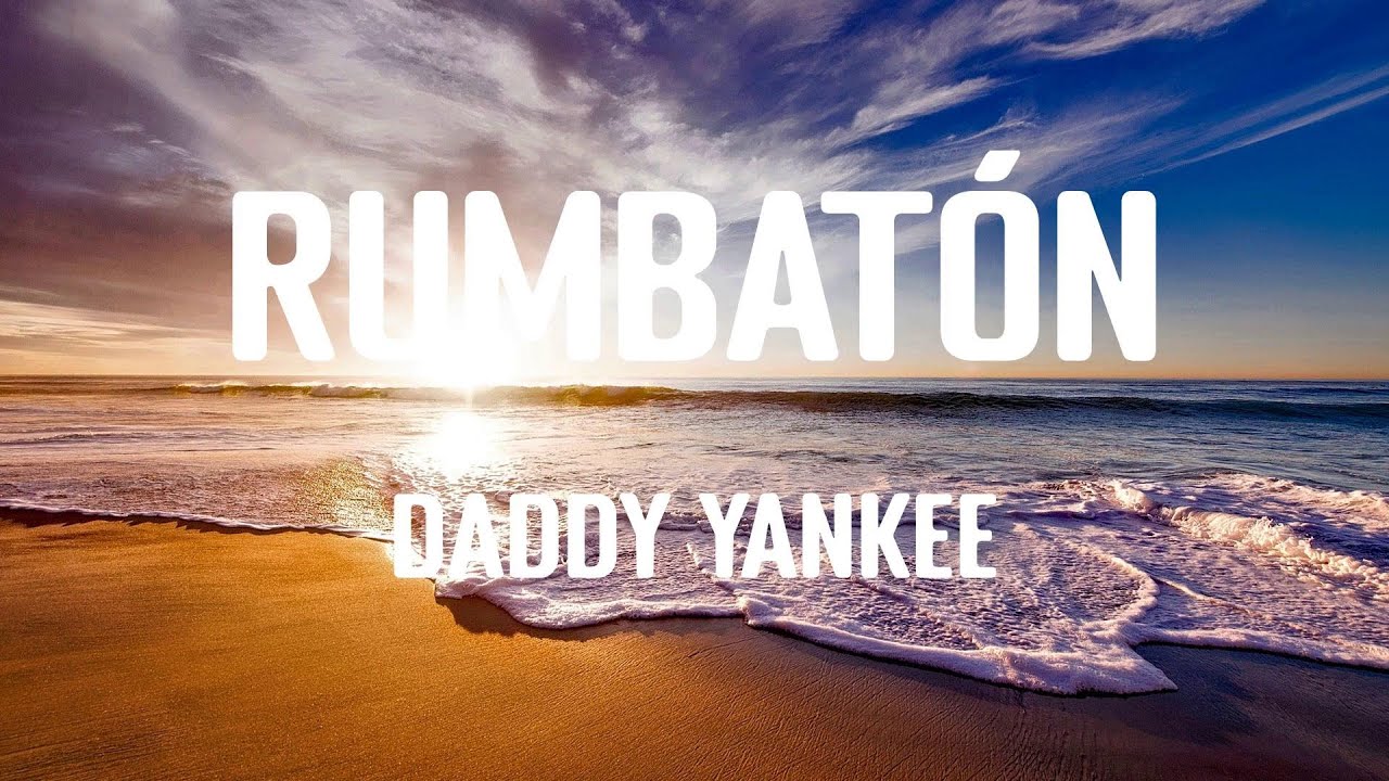 Daddy Yankee - RUMBATÓN (Musica Letra) - YouTube