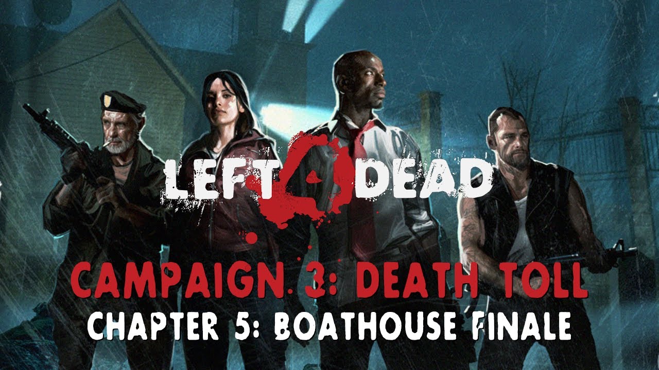 Lets Play Left 4 Dead Death Toll Chapter 5 Boathouse Finale Youtube
