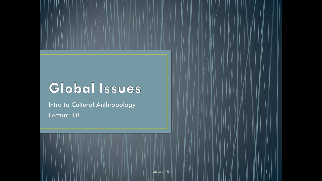 Lecture 18 Global Issues - YouTube