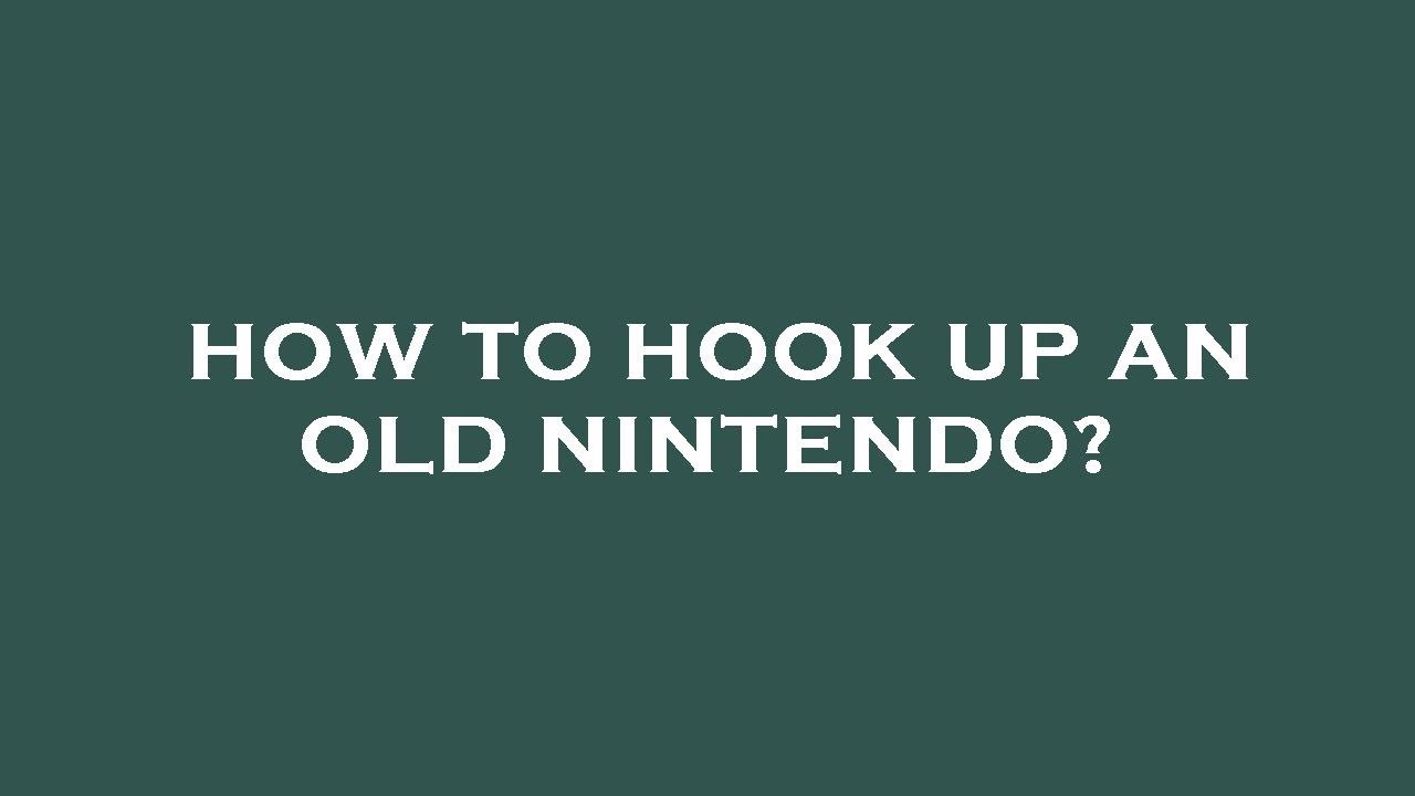 How to hook up an old nintendo? - YouTube