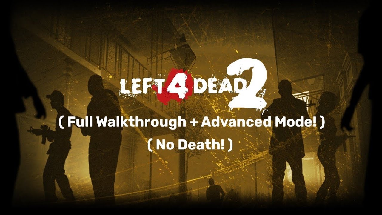 Left 4 Dead 2 - ( Full Walkthrough + Advanced Mode! ) ( No Death ...