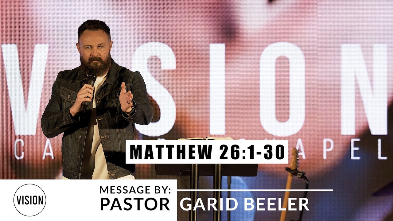 The Last Supper (Matthew 26-1-30) | VISION Calvary Chapel | Pastor ...