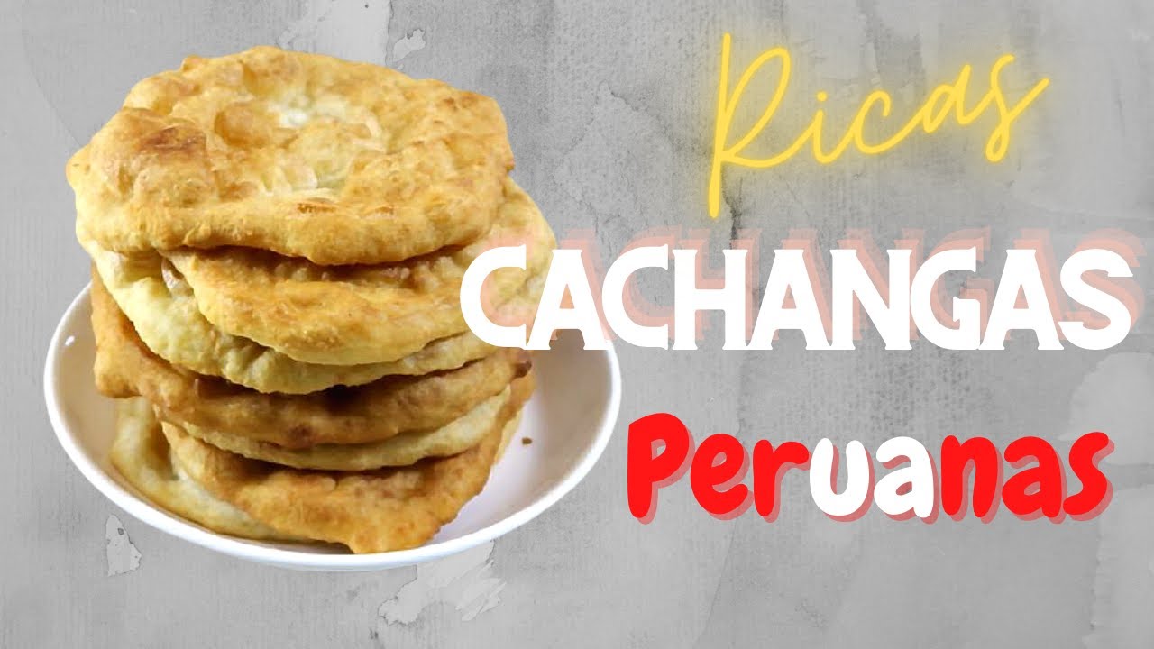 Ricas CACHANGAS Peruanas receta facil de preparar 😋 - YouTube