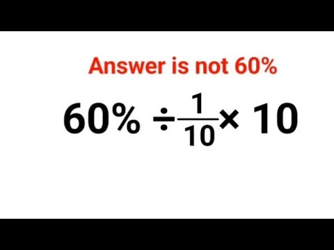 60%÷1/10×10 The answer is not 60%. Many got it wrong! Ukraine Math Test ...