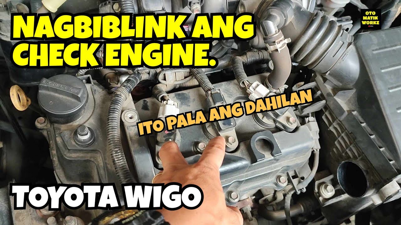 ANO ANG DAHILAN BAKIT NAGBIBLINK ANG CHECK ENGINE NG TOYOTA WIGO. - YouTube