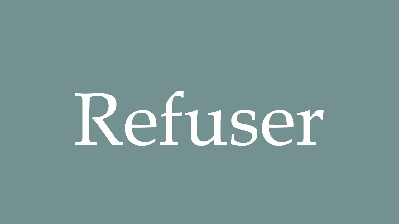 How to Pronounce ''Refuser'' Correctly in French - YouTube