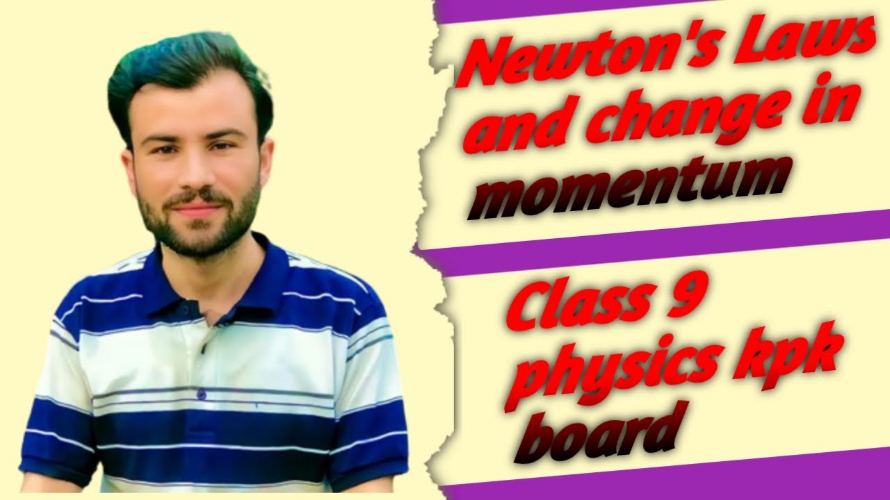 Newton's laws and change in momentum|Class 9|kpk board Physics - YouTube