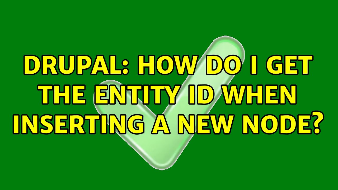 Drupal How Do I Get The Entity Id When Inserting A New Node 2