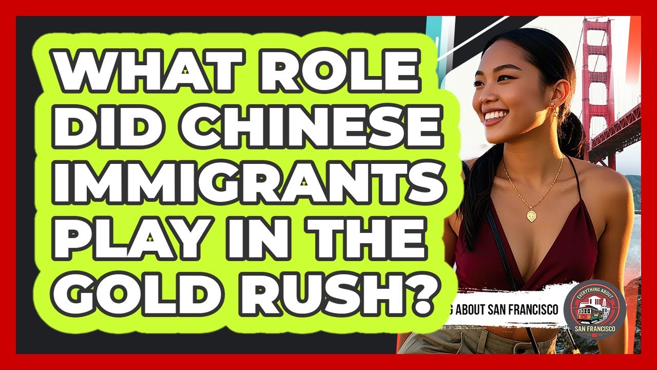 What Role Did Chinese Immigrants Play In The Gold Rush? - YouTube