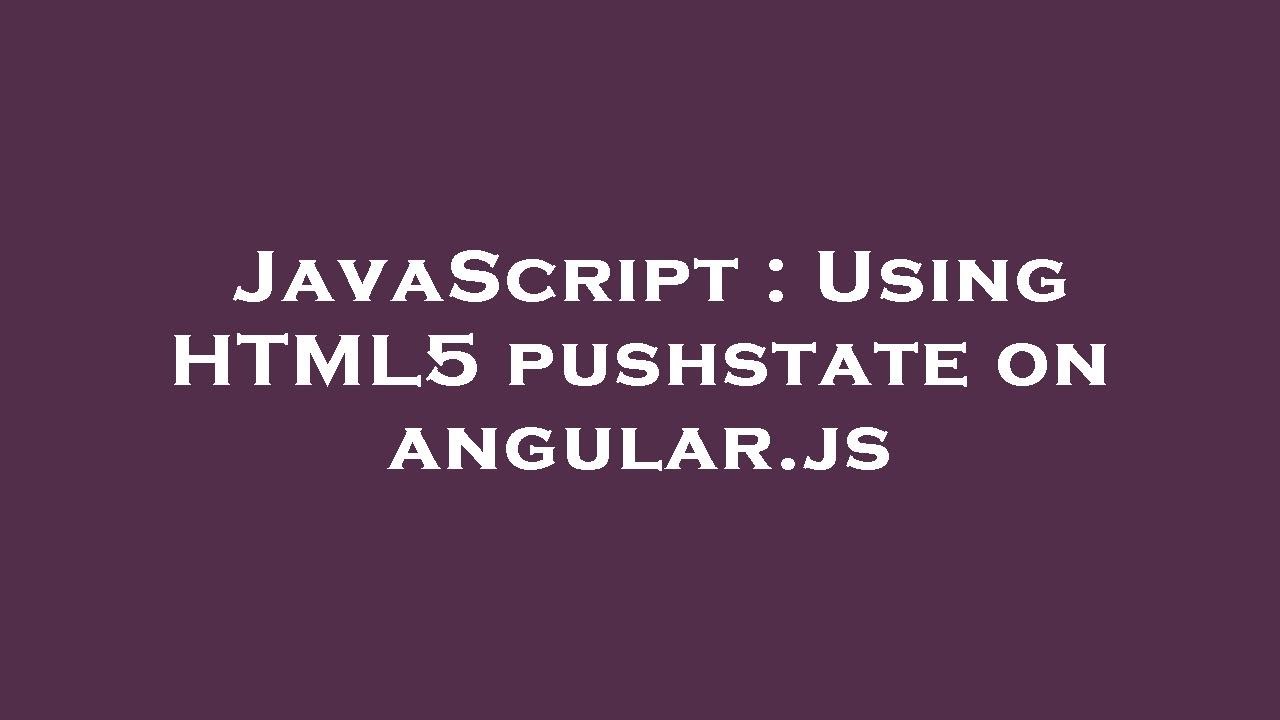 Javascript Using Html5 Pushstate On Angular Js Youtube