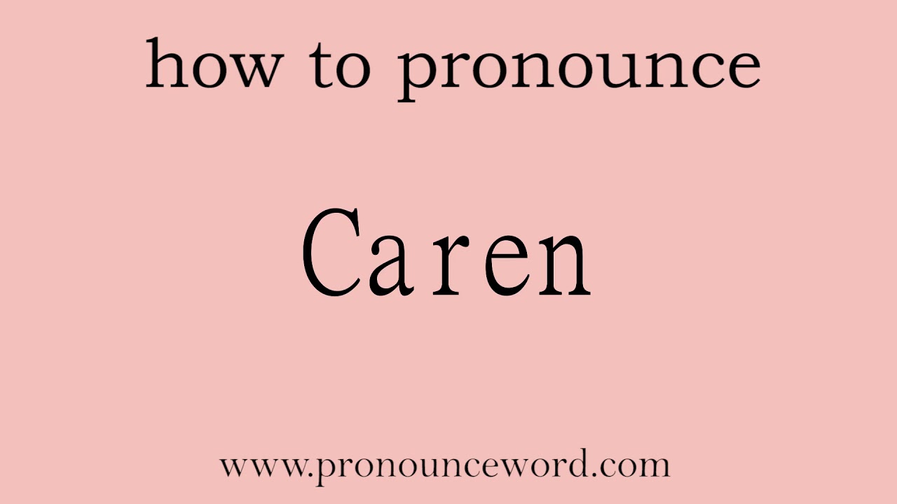 how to pronounce the english word Caren. - YouTube