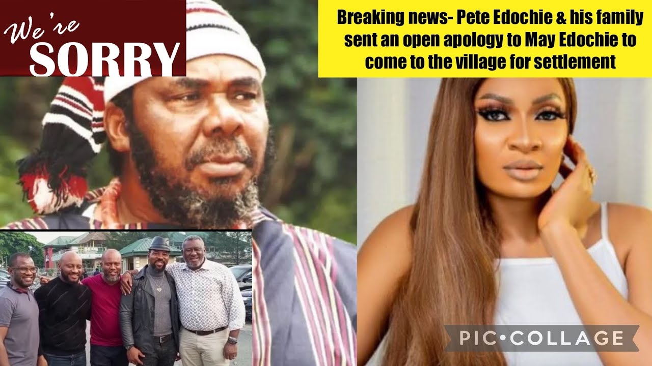 Breaking news- Pete Edochie & his family sent an open apology to May ...